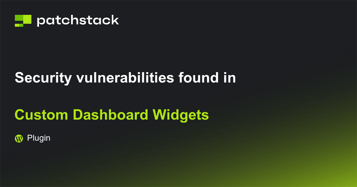 Custom Dashboard Widgets Vulnerabilities - Patchstack